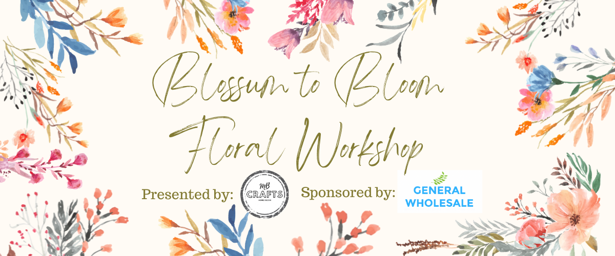 MB Crafts: Blossom to Blooms Floral Workshop