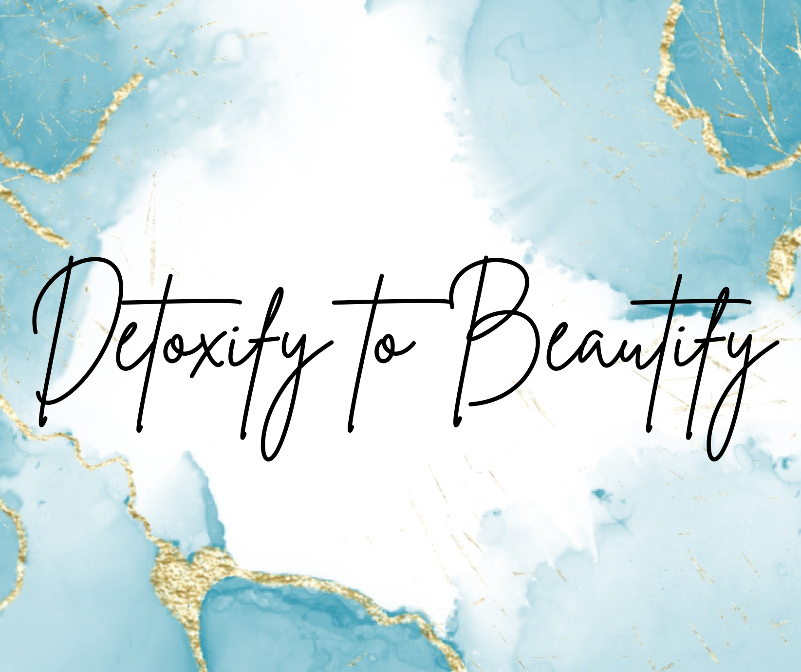 Detoxify to Beautify